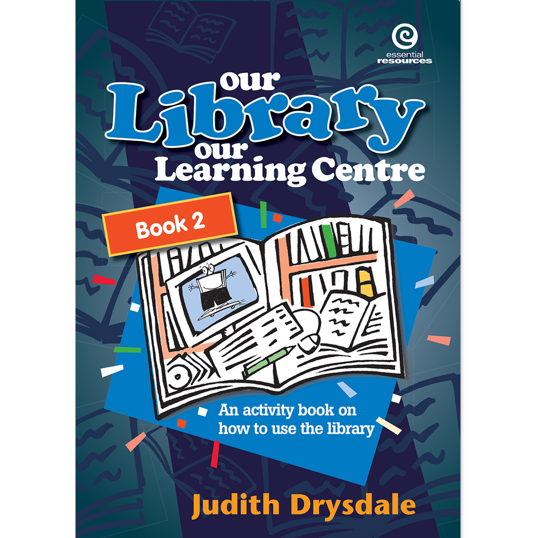 Our Library, Our Learning Centre: Book 2 | Essential Resources